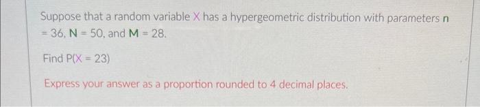 Solved Suppose that a random variable X has a hypergeometric | Chegg.com