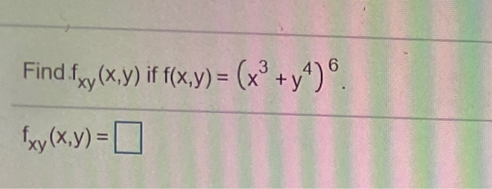 Solved Find fxy(x,y) if f(x,y) = (x2+y) fxy(x,y)=0 | Chegg.com