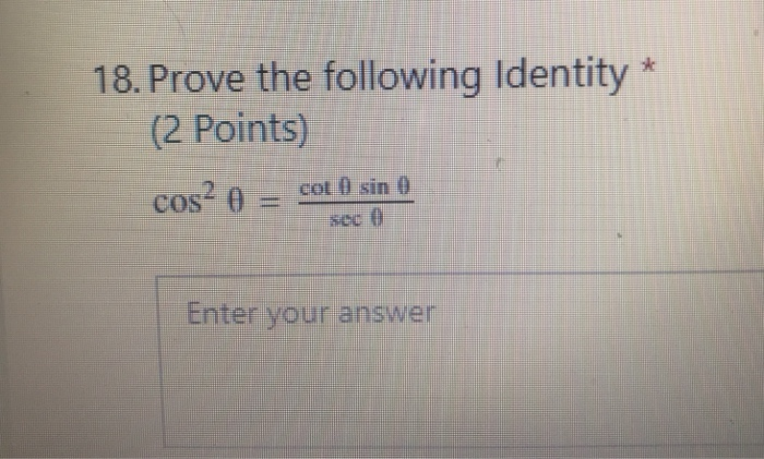 Solved 18. Prove the following Identity * (2 Points) cos? 0 | Chegg.com