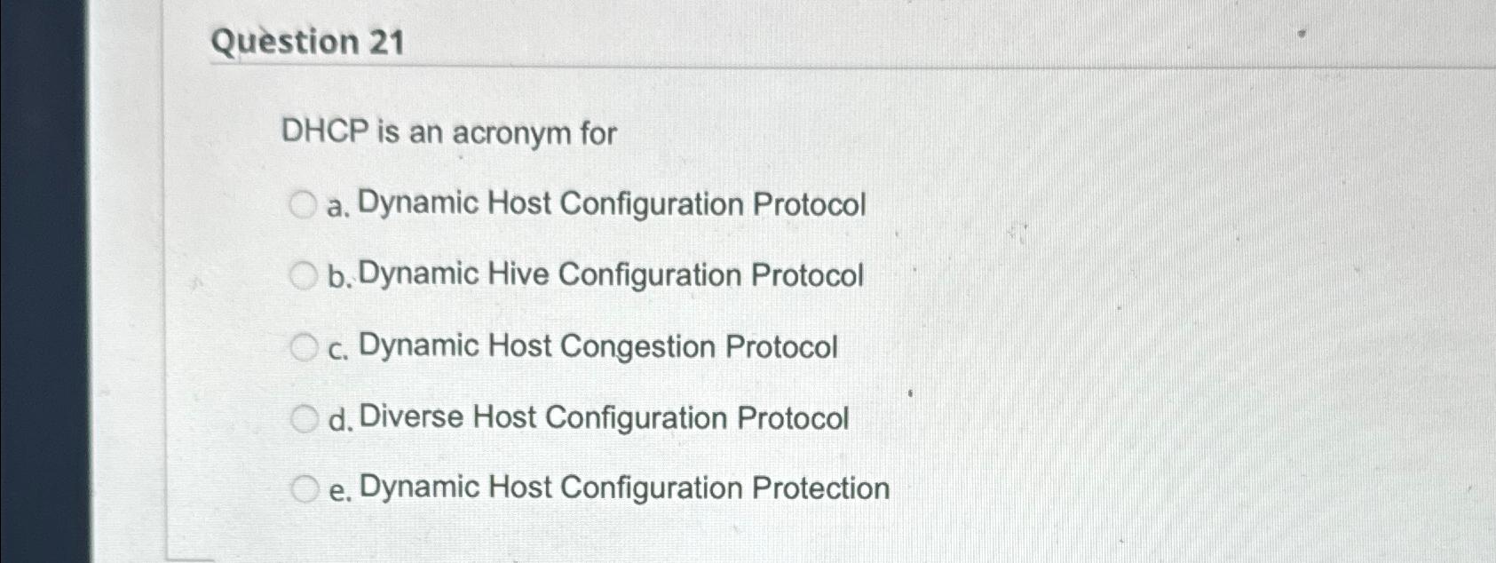 Solved Quèstion 21DHCP is an acronym fora. ﻿Dynamic Host | Chegg.com