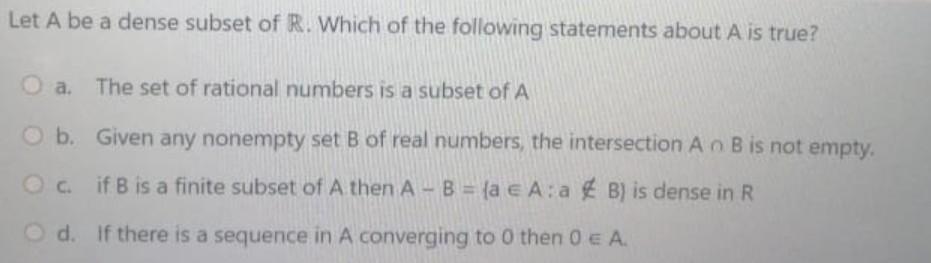 Solved Let A be a dense subset of R. Which of the following | Chegg.com
