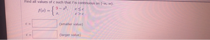 Solved Find all values of c such that fis continuous on (-0, | Chegg.com
