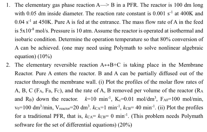 Solved 1. The elementary gas phase reaction A—> B in a PFR. | Chegg.com