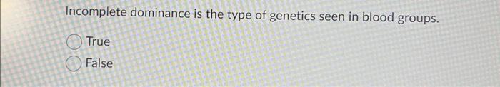 Solved Incomplete dominance is the type of genetics seen in | Chegg.com