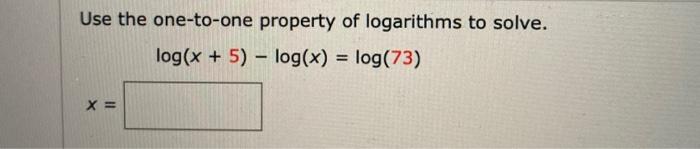 Solved Use the one-to-one property of logarithms to solve. | Chegg.com