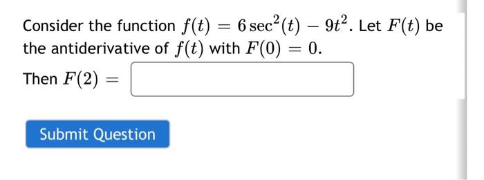 Solved Consider the function f(t)=6sec2(t)−9t2. Let F(t) be | Chegg.com
