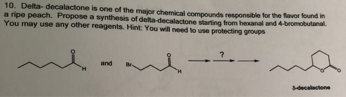 Solved 10. Delta- decalactone is one of the major chemical | Chegg.com