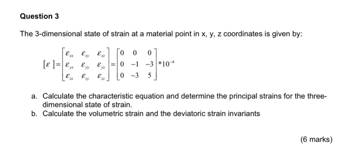Solved Question 3 The 3-dimensional state of strain at a | Chegg.com