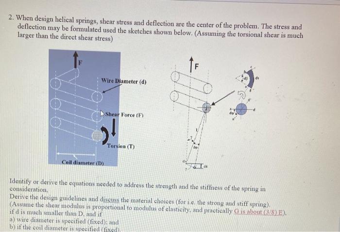 Solved 2. When design helical springs, shear stress and | Chegg.com