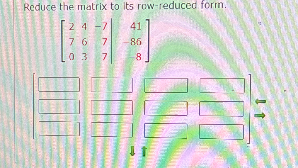 Solved Reduce the matrix to its row-reduced | Chegg.com