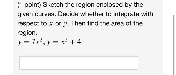 Solved (1 point) Sketch the region enclosed by the given | Chegg.com