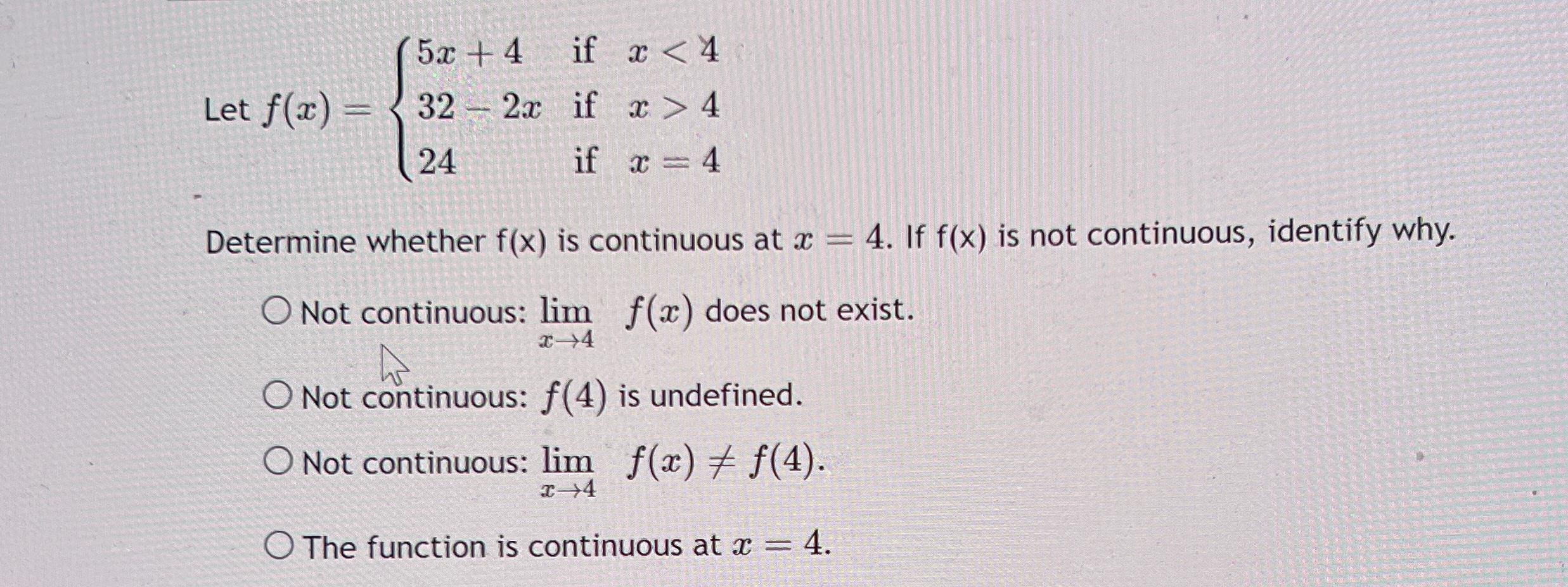 Solved Let f(x)={5x+4 if x 424 if x=4Determine | Chegg.com
