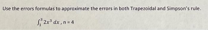 Solved Use the errors formulas to approximate the errors in | Chegg.com