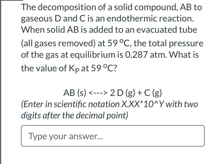 Solved The decomposition of a solid compound, AB to gaseous | Chegg.com