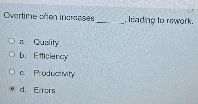 Solved Overtime Often Increases Leading To Rework A
