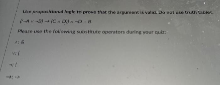 Use propositional logic to prove that the argument is | Chegg.com