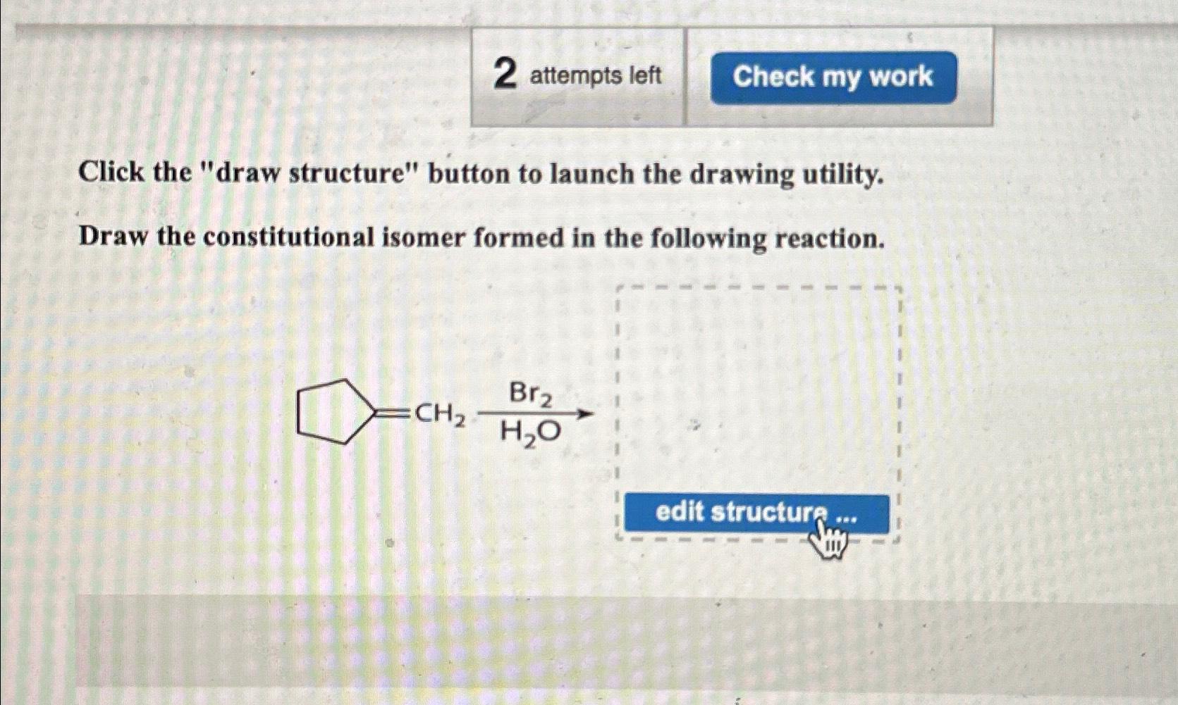 Solved 2 ﻿attempts leftClick the "draw structure" button to | Chegg.com