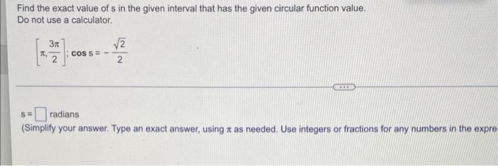 Solved Find the exact value of s in the given interval that | Chegg.com