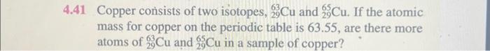 Solved 4.41 Copper consists of two isotopes, Cu and Cu. If | Chegg.com