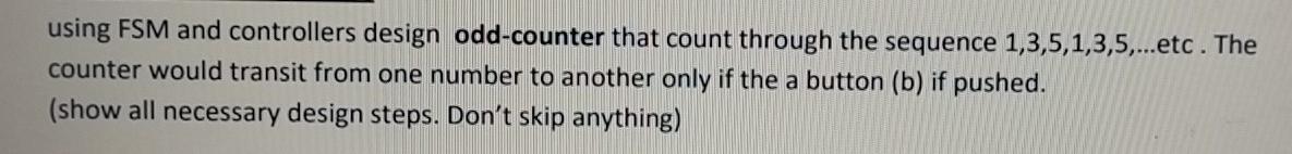 Solved using FSM and controllers design odd-counter that | Chegg.com