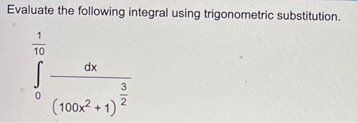 Solved Evaluate the following integral using trigonometric | Chegg.com