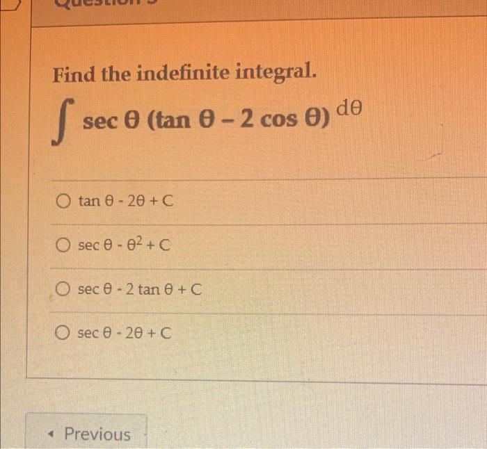 Solved Find the indefinite integral. S sec (tan 0-2 cos e) | Chegg.com