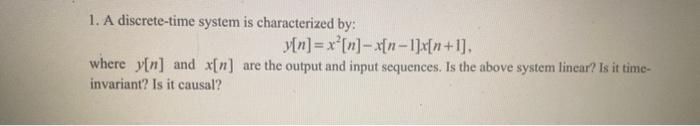 Solved 1. A discrete-time system is characterized by: | Chegg.com