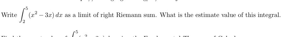 Solved Write ∫25(x2-3x)dx ﻿as a limit of right Riemann sum. | Chegg.com