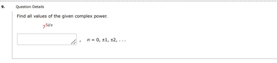 Solved Question Details Find all values of the given complex | Chegg.com