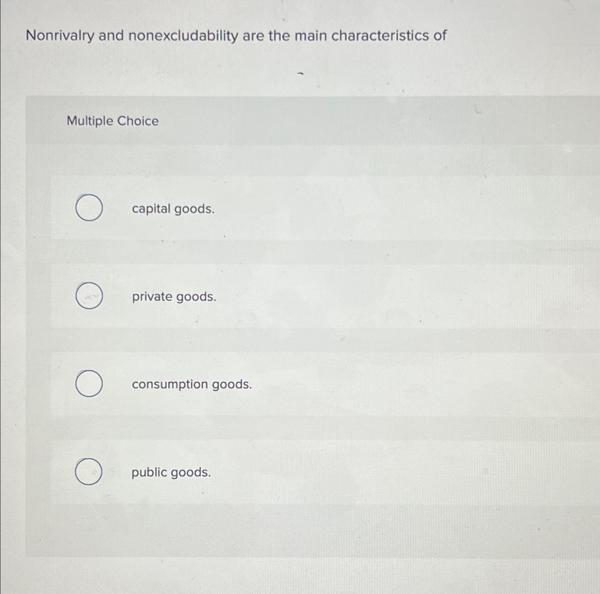 Solved Nonrivalry and nonexcludability are the main | Chegg.com