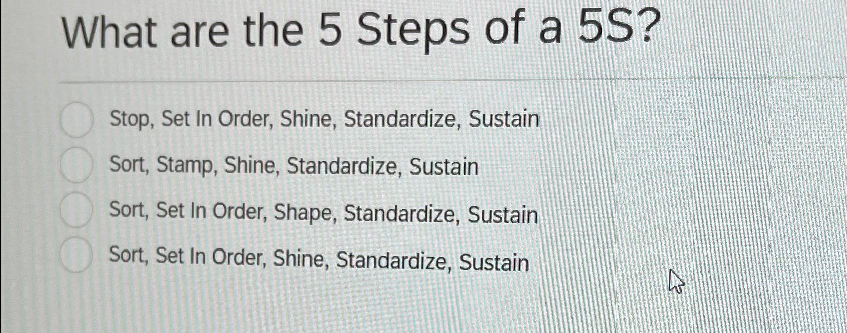 Solved What are the 5 ﻿Steps of a 5 ﻿S?Stop, Set In Order, | Chegg.com