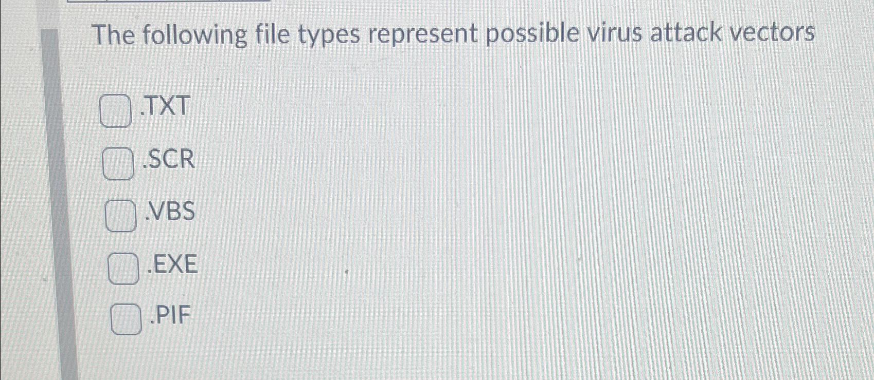 Solved The following file types represent possible virus | Chegg.com