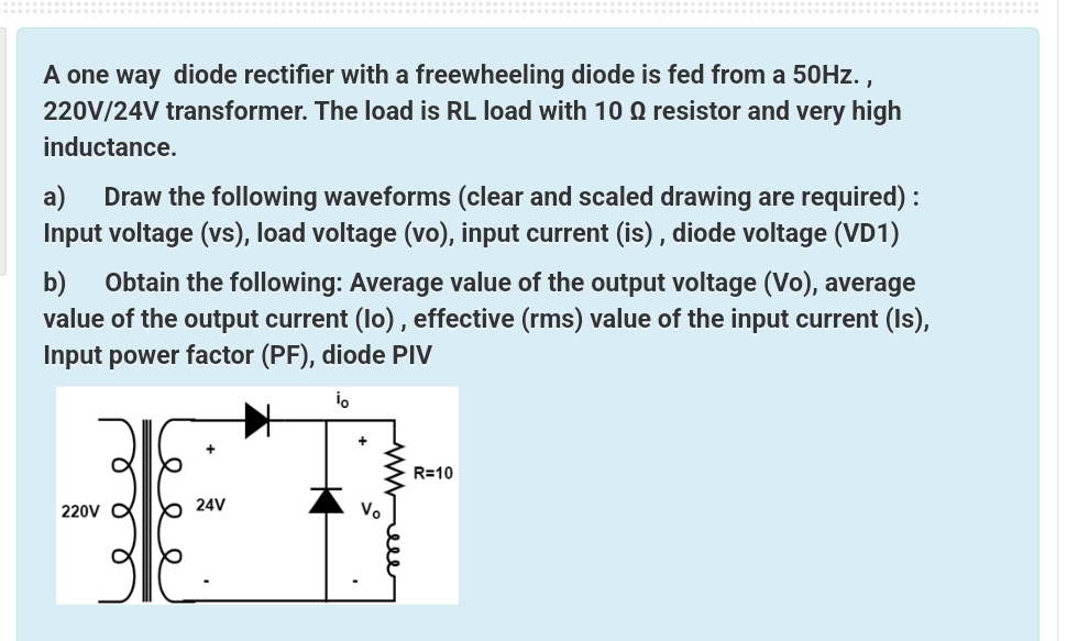 A one way diode rectifier with a freewheeling diode | Chegg.com