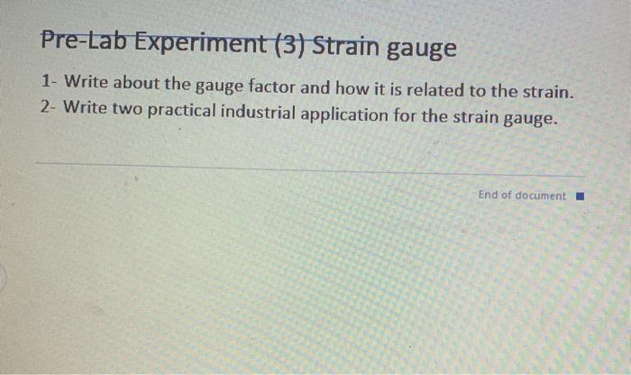 Solved Pre-Lab Experiment (3) Strain gauge 1- Write about | Chegg.com