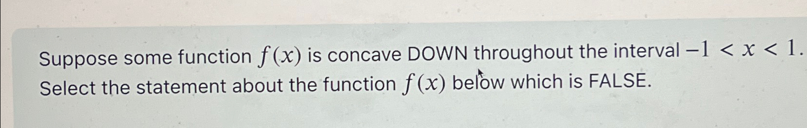 Solved Suppose some function f(x) ﻿is concave DOWN | Chegg.com