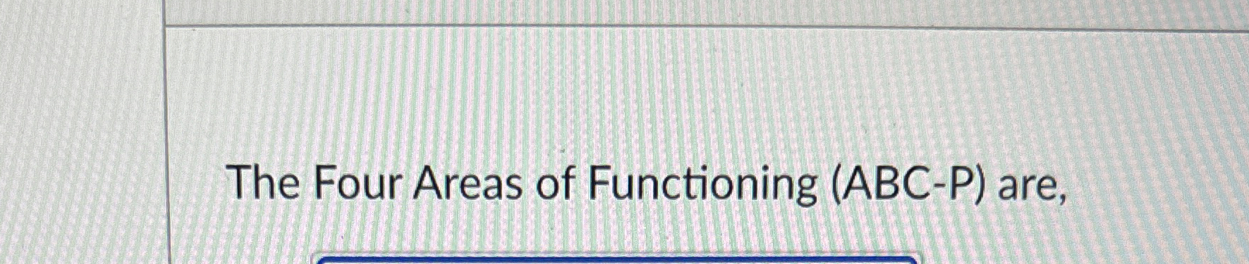 Solved The Four Areas of Functioning ( ﻿ABC-P ) ﻿are, | Chegg.com