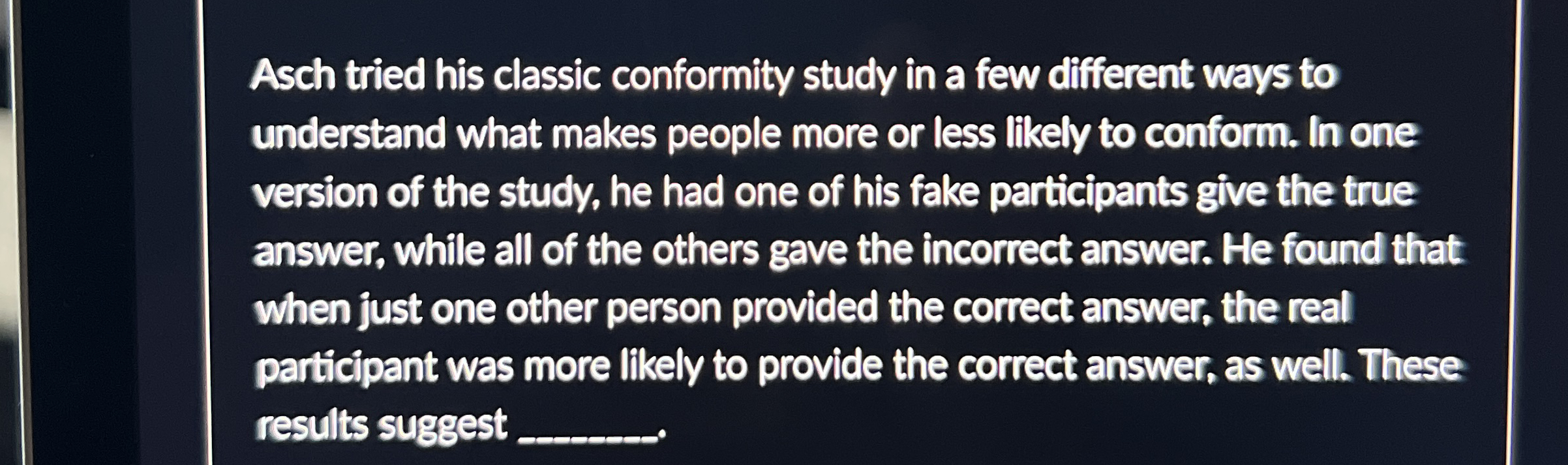 Solved Asch tried his classic conformity study in a few | Chegg.com