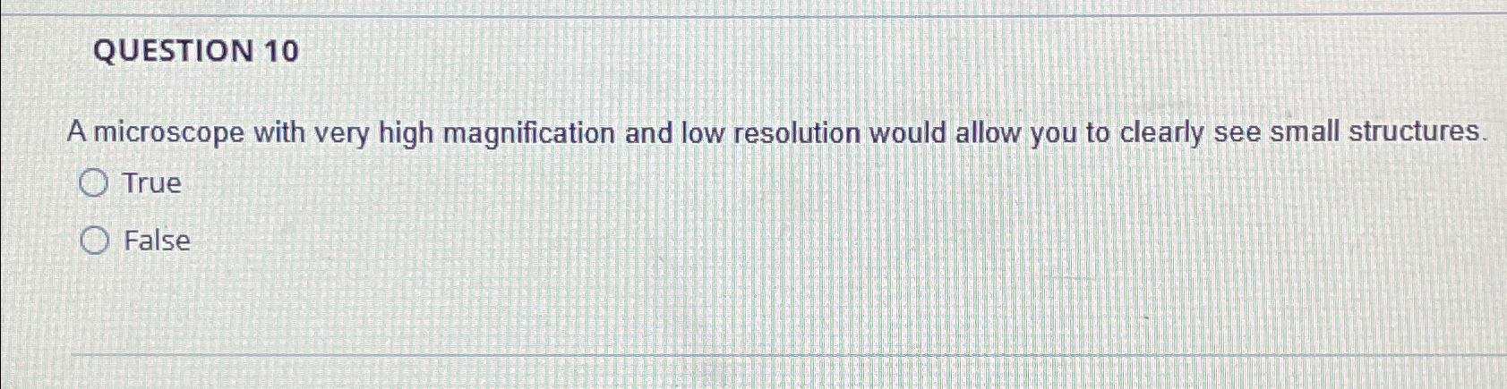 Solved QUESTION 10A microscope with very high magnification | Chegg.com