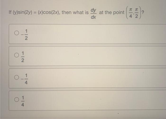 Solved If (y)sin(2y) = (x)cos(2x), then what is at the point | Chegg.com