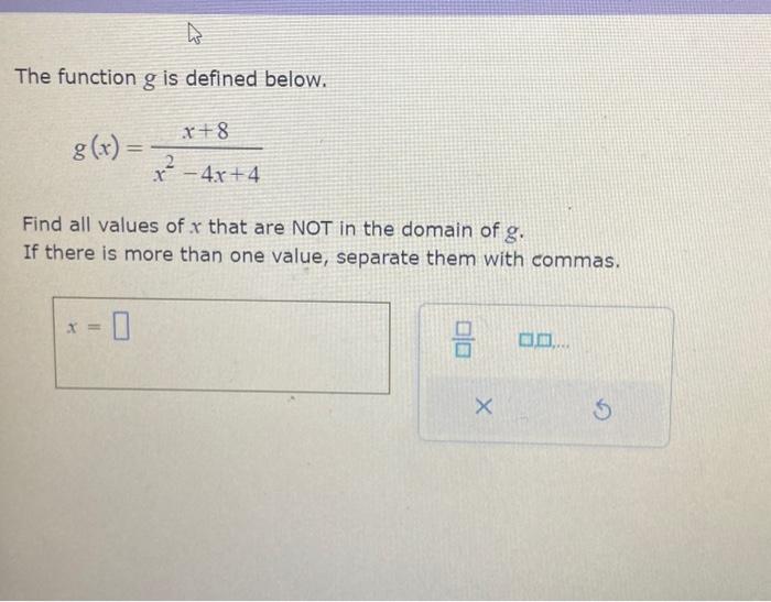Solved The function g is defined below. g(x)=x2−4x+4x+8 Find | Chegg.com