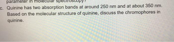 Solved parameter in spectra C. Quinine has two absorption | Chegg.com