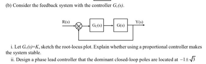 Solved (b) Consider the feedback system with the controller | Chegg.com