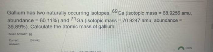 Solved Gallium has two naturally occurring isotopes, 69Ga | Chegg.com