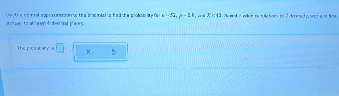 Solved Use the normal approximation to the binomial to find | Chegg.com