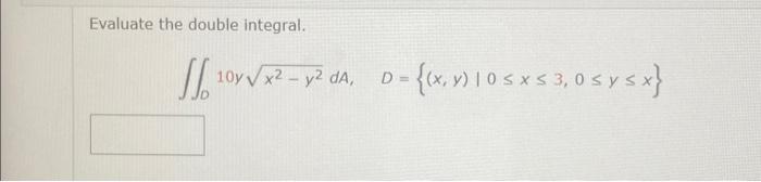 Solved Evaluate the double integral. | Chegg.com