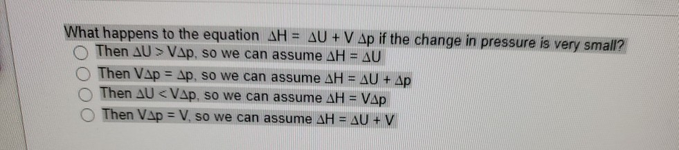 Solved What happens to the equation AH = AU + V Ap if the | Chegg.com