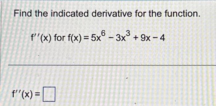 Solved Find the indicated derivative for the function. | Chegg.com