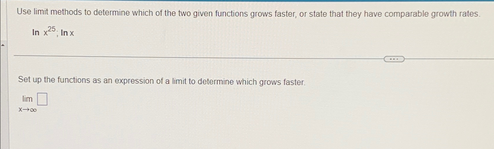 Solved Use limit methods to determine which of the two given | Chegg.com
