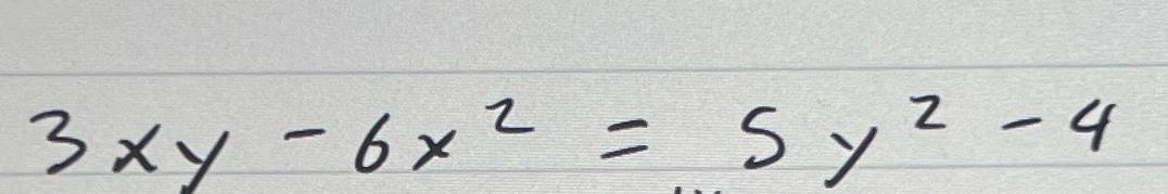 Solved 3xy-6x2=5y2-4 | Chegg.com