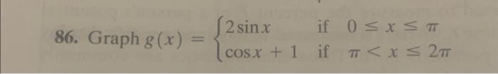 Solved 86 Graph Gx 2sinx If 0 ≤ X ≤ T Cosx 1 If T 